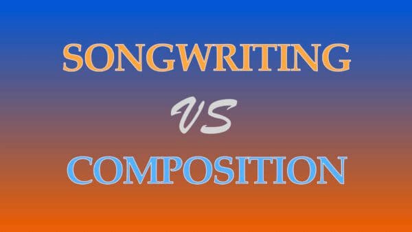 Songwriting vs Composition: What Is The Difference?